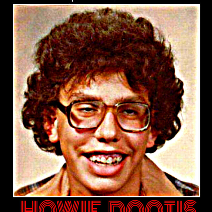 The Transparent Adolescence Of... Howie Dootis | Little Kidd Lost ...