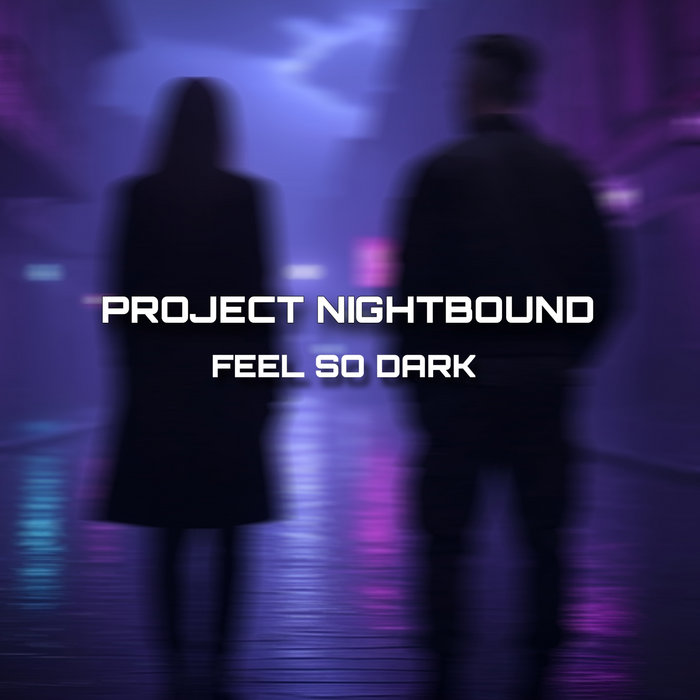 Feel So Dark | Project Nightbound