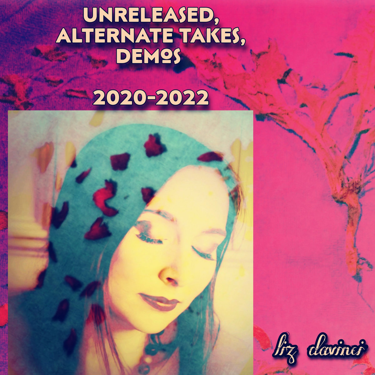Unreleased, Alternate Takes, Demos (Album 2022) | Liz Davinci