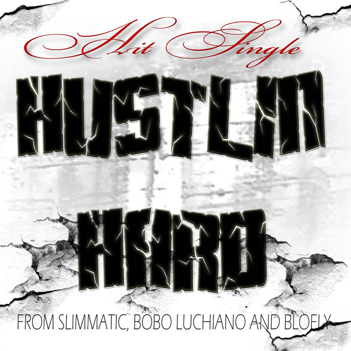 hustlin hard | SLIMMATIC FT. BOBO LUCHIANO, BLOFLY | C.B.O.Y.E PRODUCTIONS