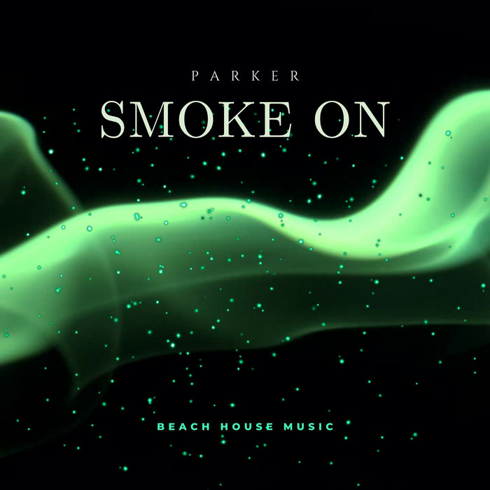 Smoke On | Introducing Parker