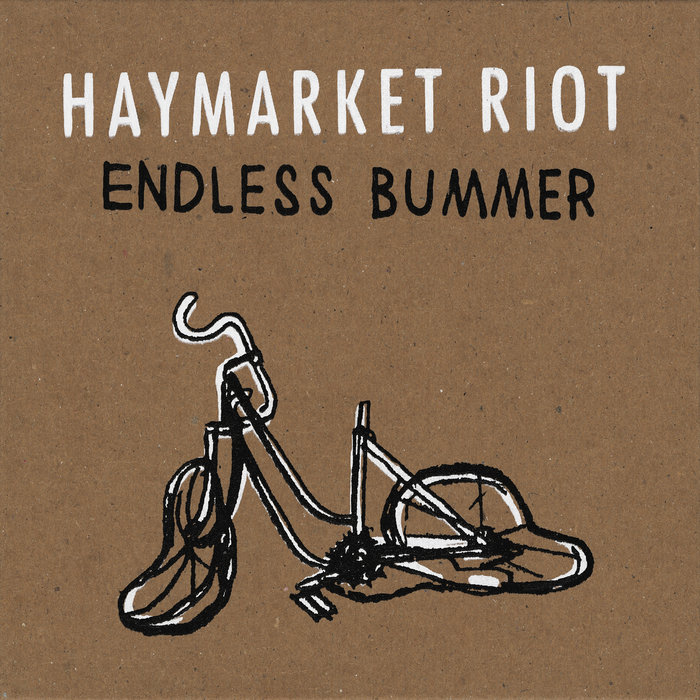 Endless Bummer | Haymarket Riot