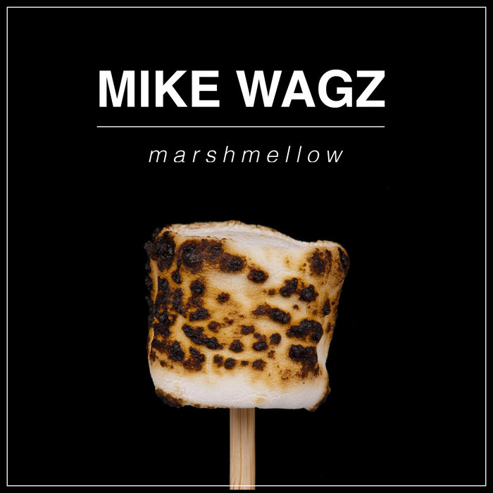 Marshmellow | Mike Wagz | HEY WTF Records