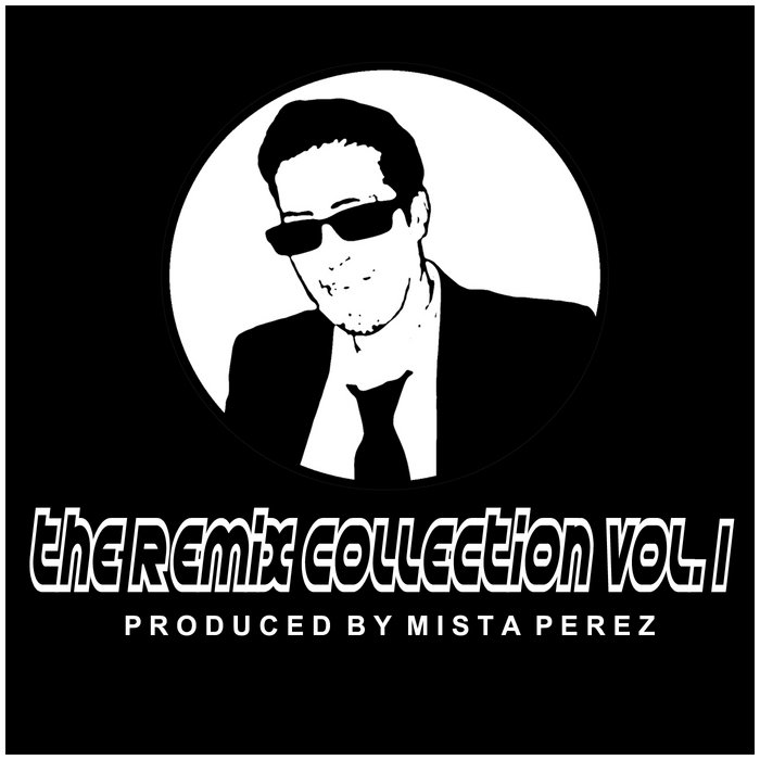 The Remix Collection Vol. 1 | Mista Perez