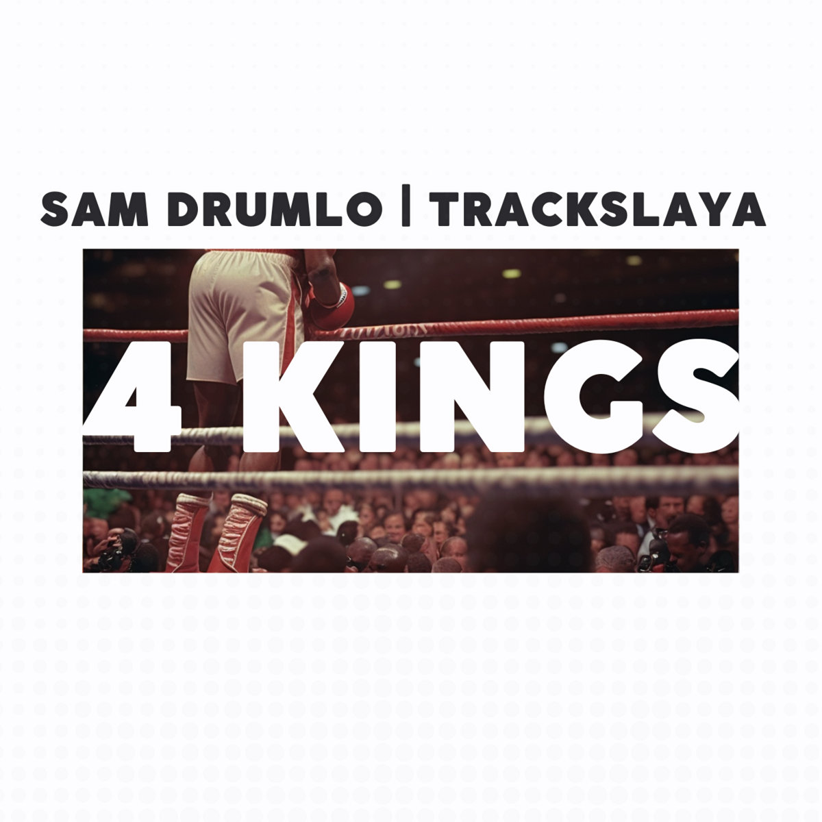 4 KINGS | Sam Drumlo & Trackslaya | Sam Drumlo