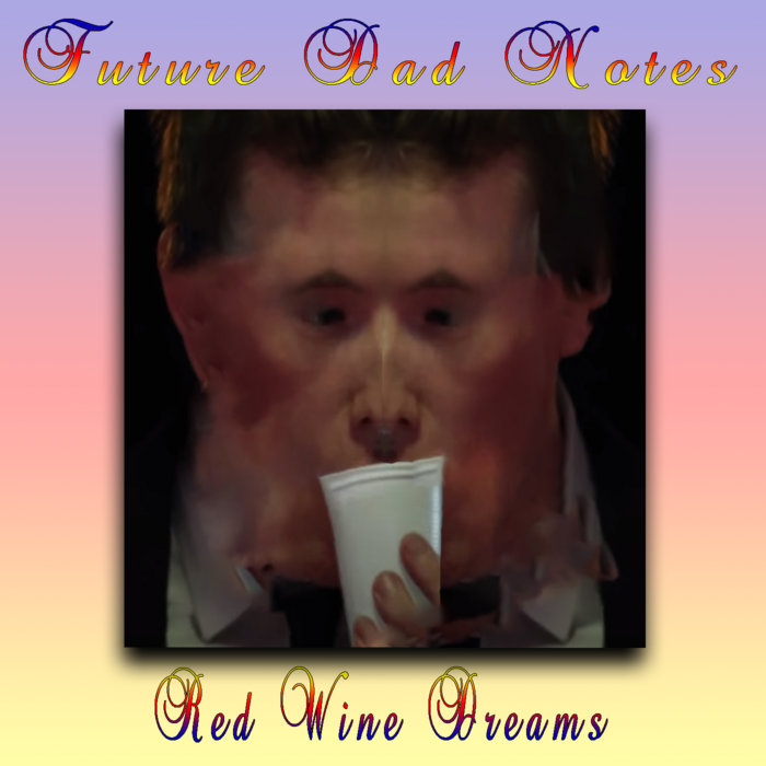 Red Wine Dreams | Future Dad Notes