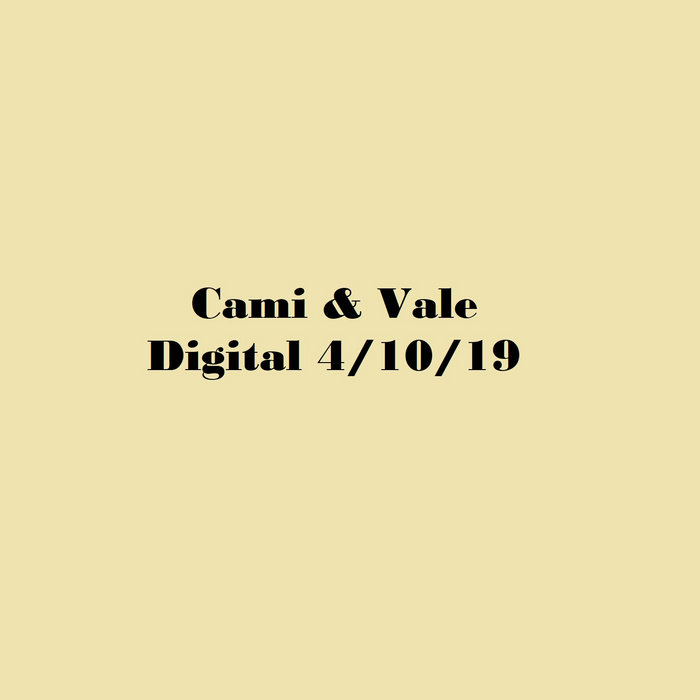 Digital 4/10/19 | Cami & Vale | 5tracks