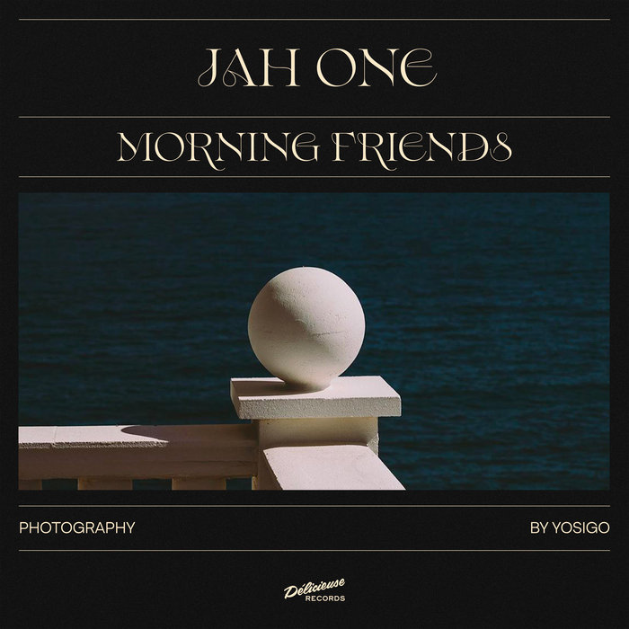 Morning Friends | Jah One | Delicieuse Records
