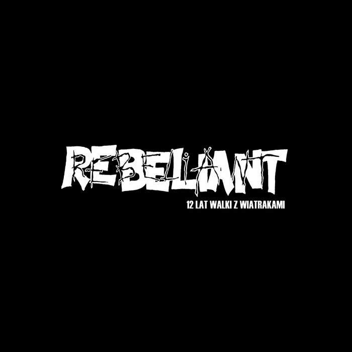 12 Lat Walki Z Wiatrakami | REBELIANT | Enigmatic Records