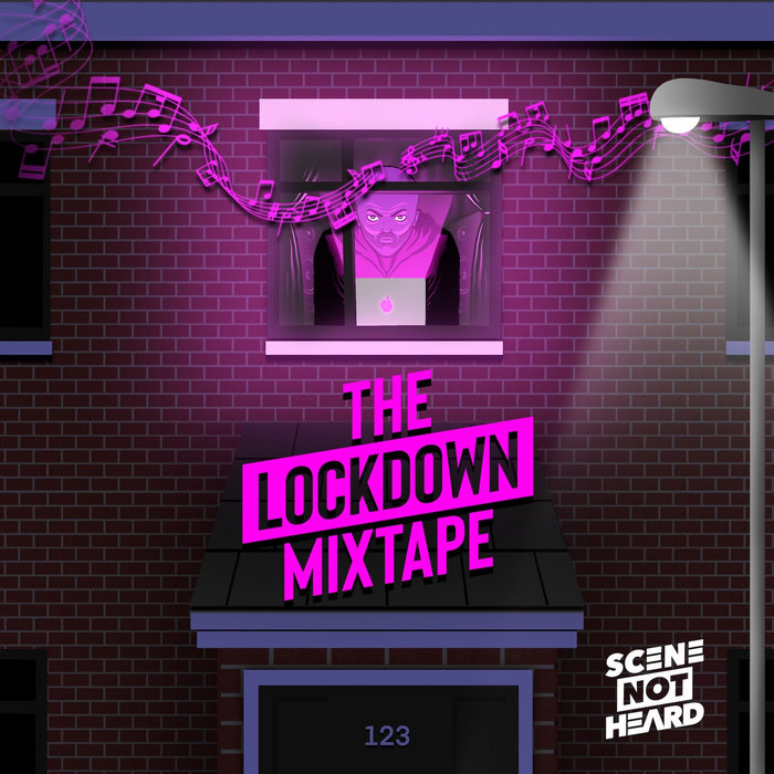 THE LOCKDOWN MIXTAPE | SCENE NOT HEARD
