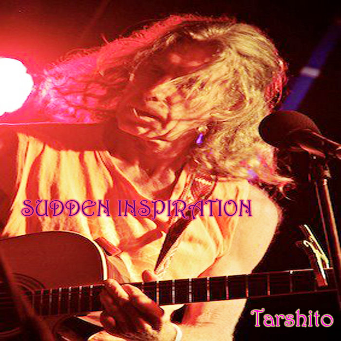 SUDDEN INSPIRATION | tarshito