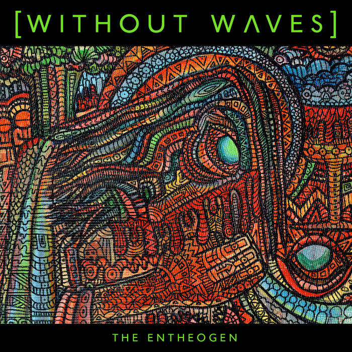 The Entheogen | Without Waves