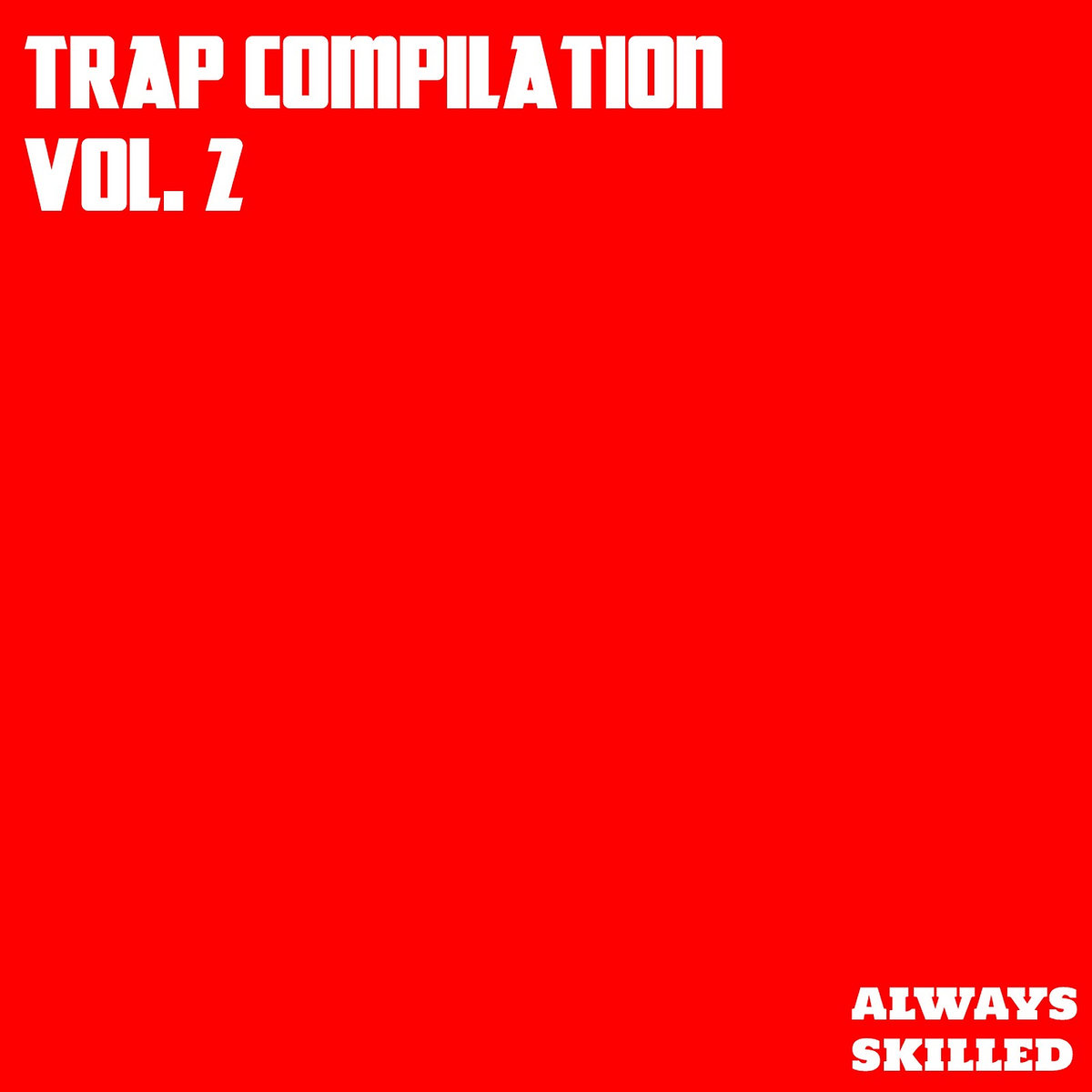Trap Compilation Vol. 2 | Always Skilled | A.S