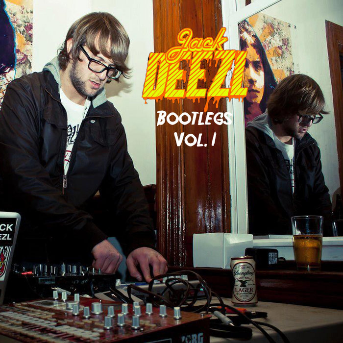 Bootlegs: Volume One | Jack Deezl | Jack Deezl Bootlegs