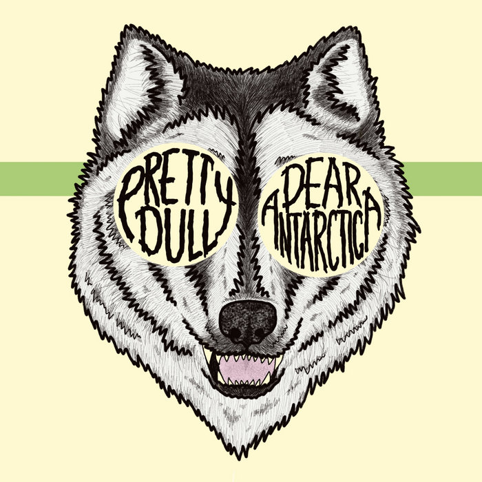 Split w/ Pretty Dull | Dear Antarctica
