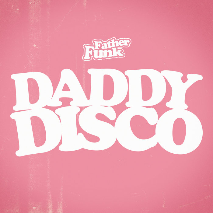 Daddy Disco | Father Funk
