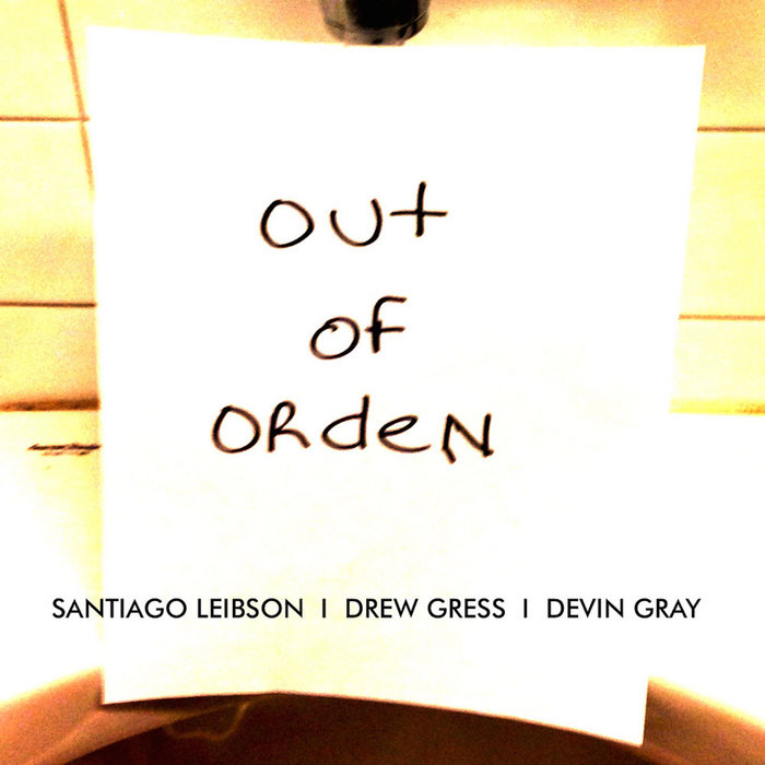 Out of Orden | Santiago Leibson's Out of Orden trio | Santiago Leibson