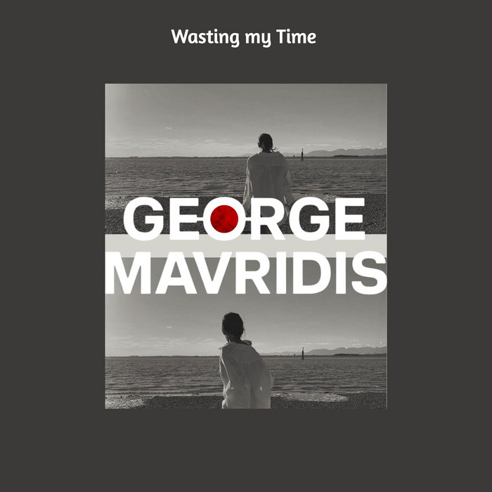 Wasting my Time - jose (George Mavridis) | jose (George Mavridis)