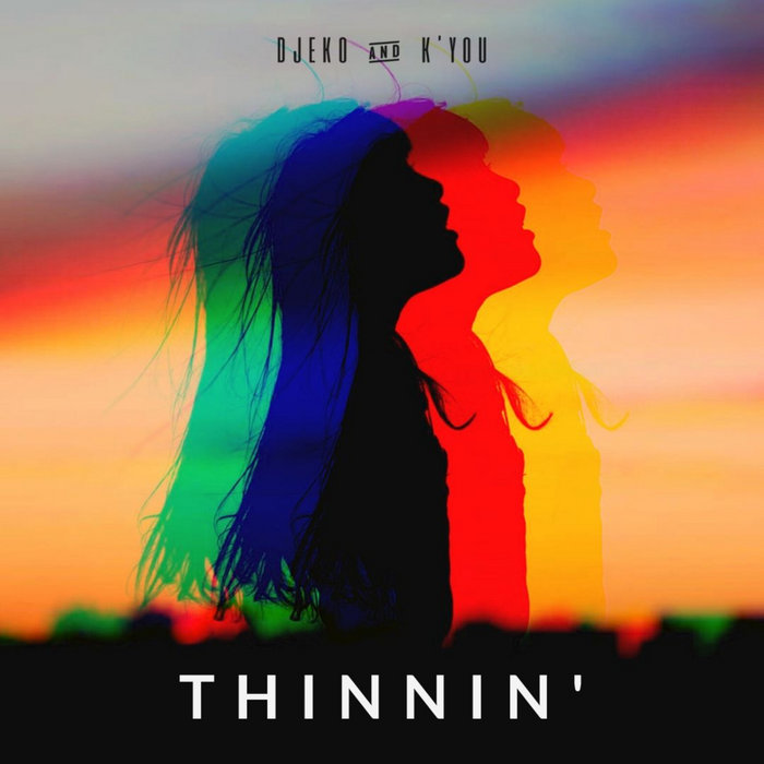 Thinnin' (Original Mix) | Djeko & K'you