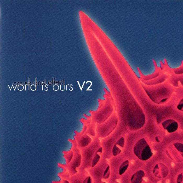 World Is Ours V2 | Cause and Effect