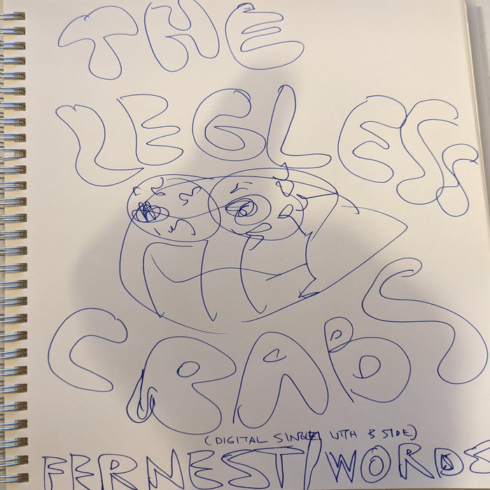 "Fernest" b/w "Words" | The Legless Crabs