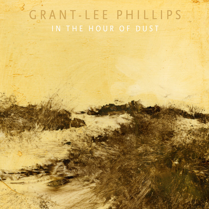 In the Hour of Dust | Grant-Lee Phillips