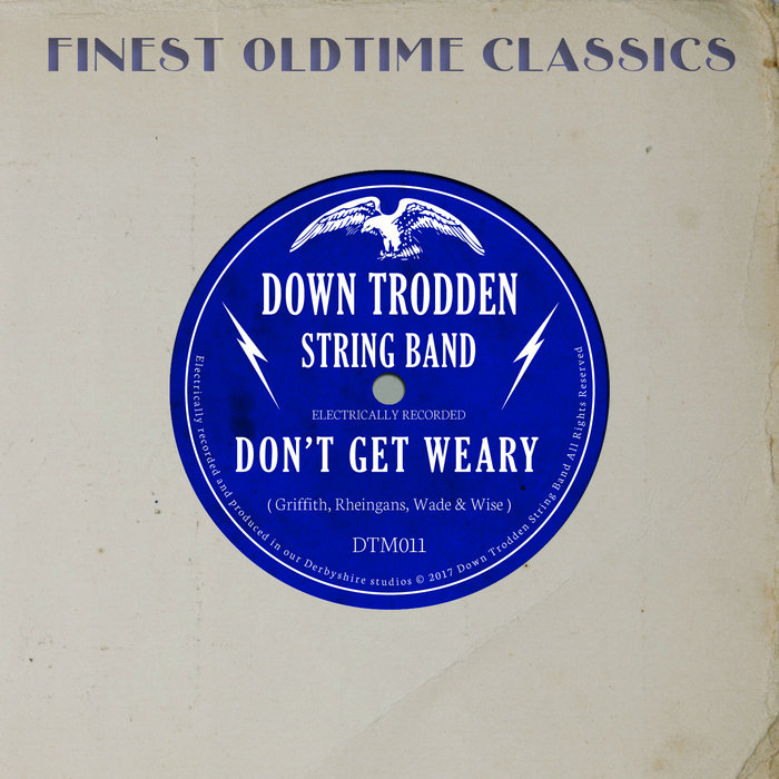Don't Get Weary | Down Trodden String Band