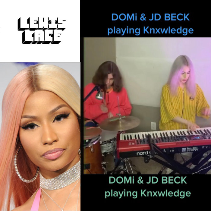 DOMi & JD Beck - Knxwledge ft. Nicki Minaj | LewisLace