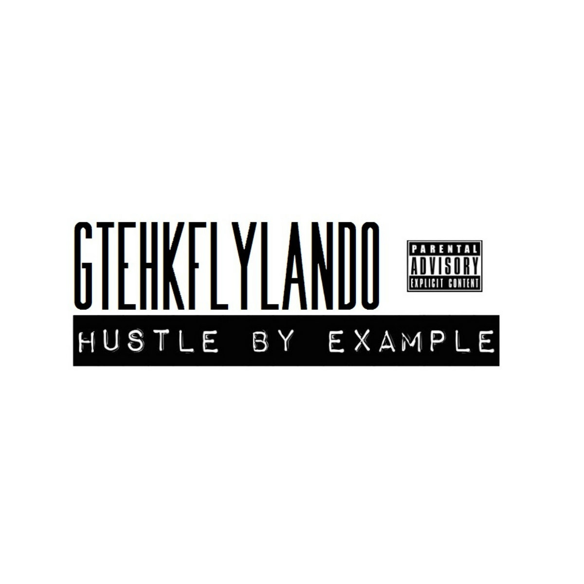 Hustle By Example | GtehkFlyLando