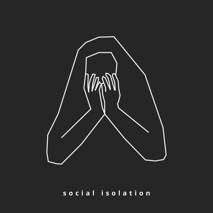 Social Isolation | A Method of Escape