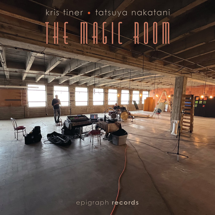 The Magic Room | Kris Tiner, Tatsuya Nakatani | Epigraph Records