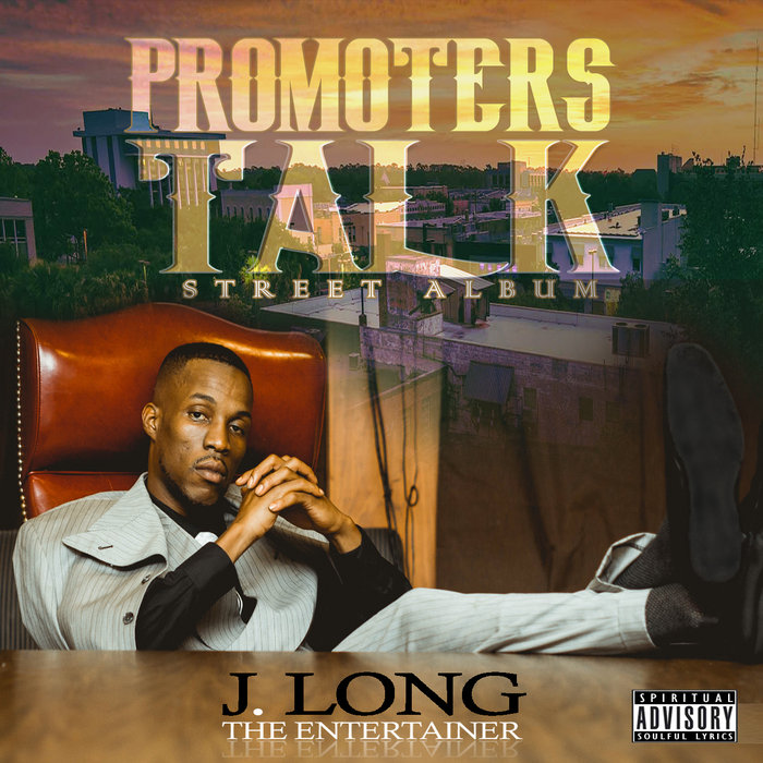 PROMOTERS TALK | J. LONG THE ENTERTAINER