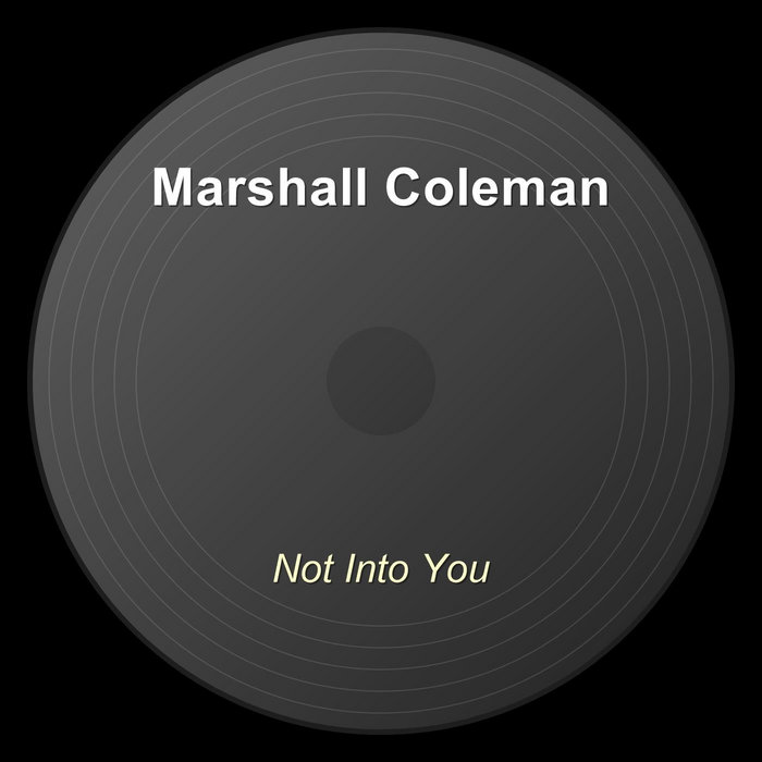 Not Into You | Marshall Coleman