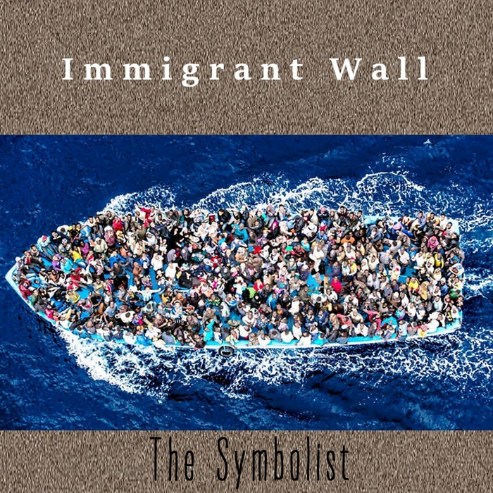 Immigrant Wall | The Symbolist