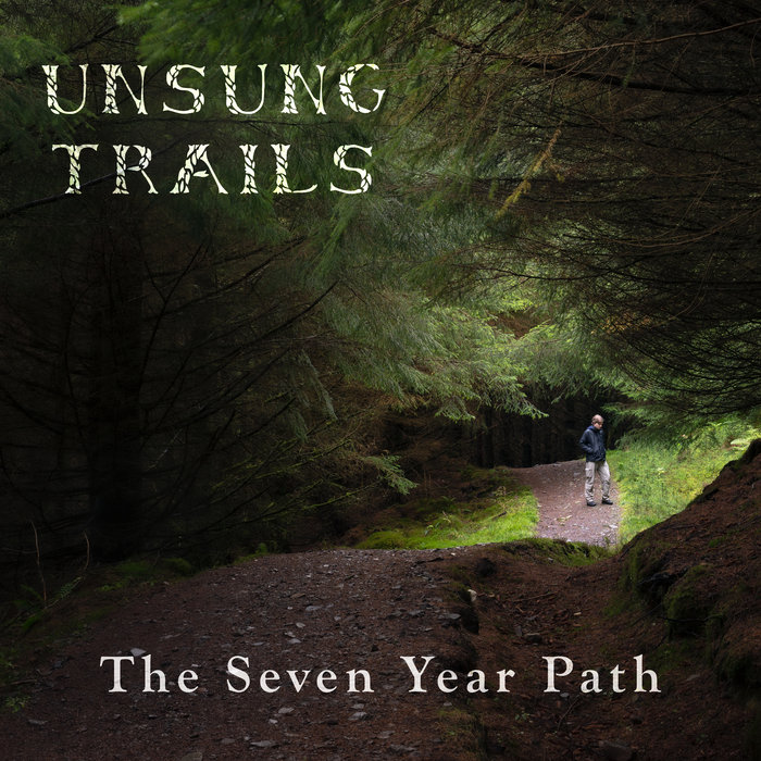 The Seven Year Path | Unsung Trails