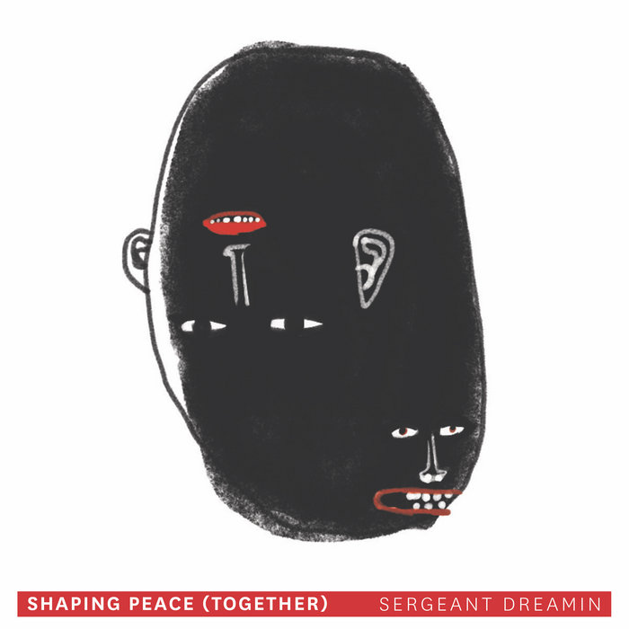 Shaping Peace (together) | Sergeant Dreamin