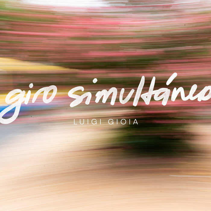 Giro simultáneo | Luigi Gioia