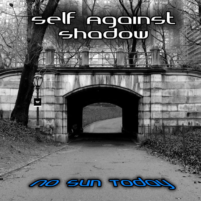 No Sun Today | Self Against Shadow