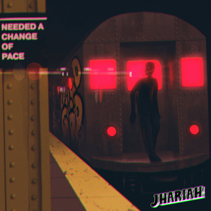 Needed a Change of Pace | Jhariah