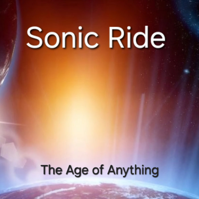 The Age of Anything | SONIC RIDE