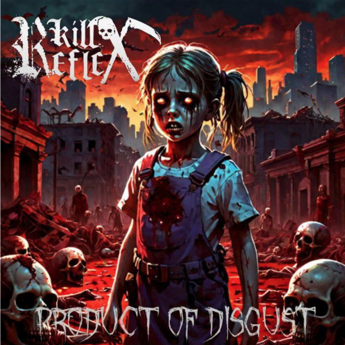 Product Of Disgust | KILL REFLEX