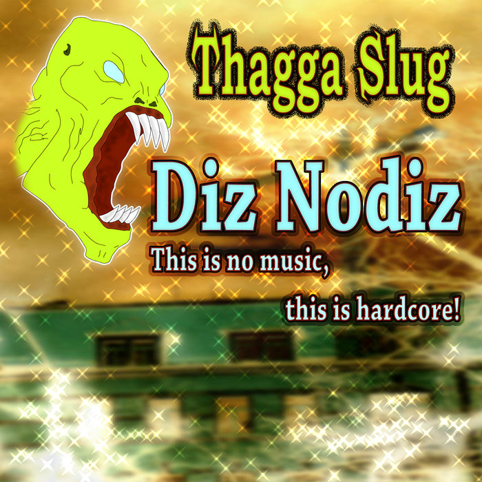 Diz Nodiz | Thagga Slug | Molaskes