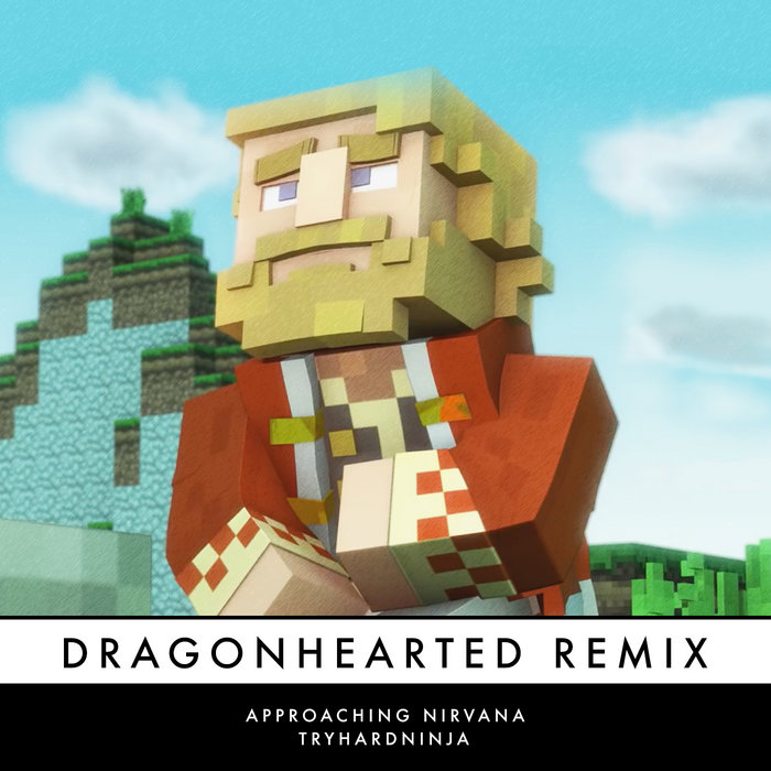 Dragonhearted Remix | Approaching Nirvana & TryHardNinja | Approaching ...