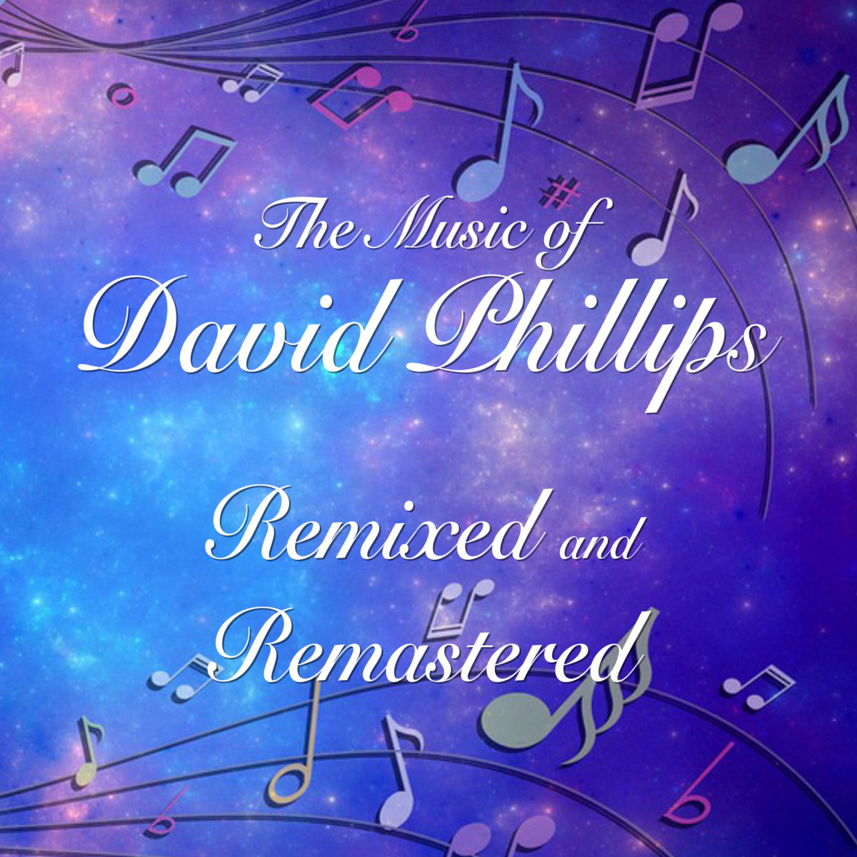 The Music of David Phillips - Remixed and Remastered | David Phillips