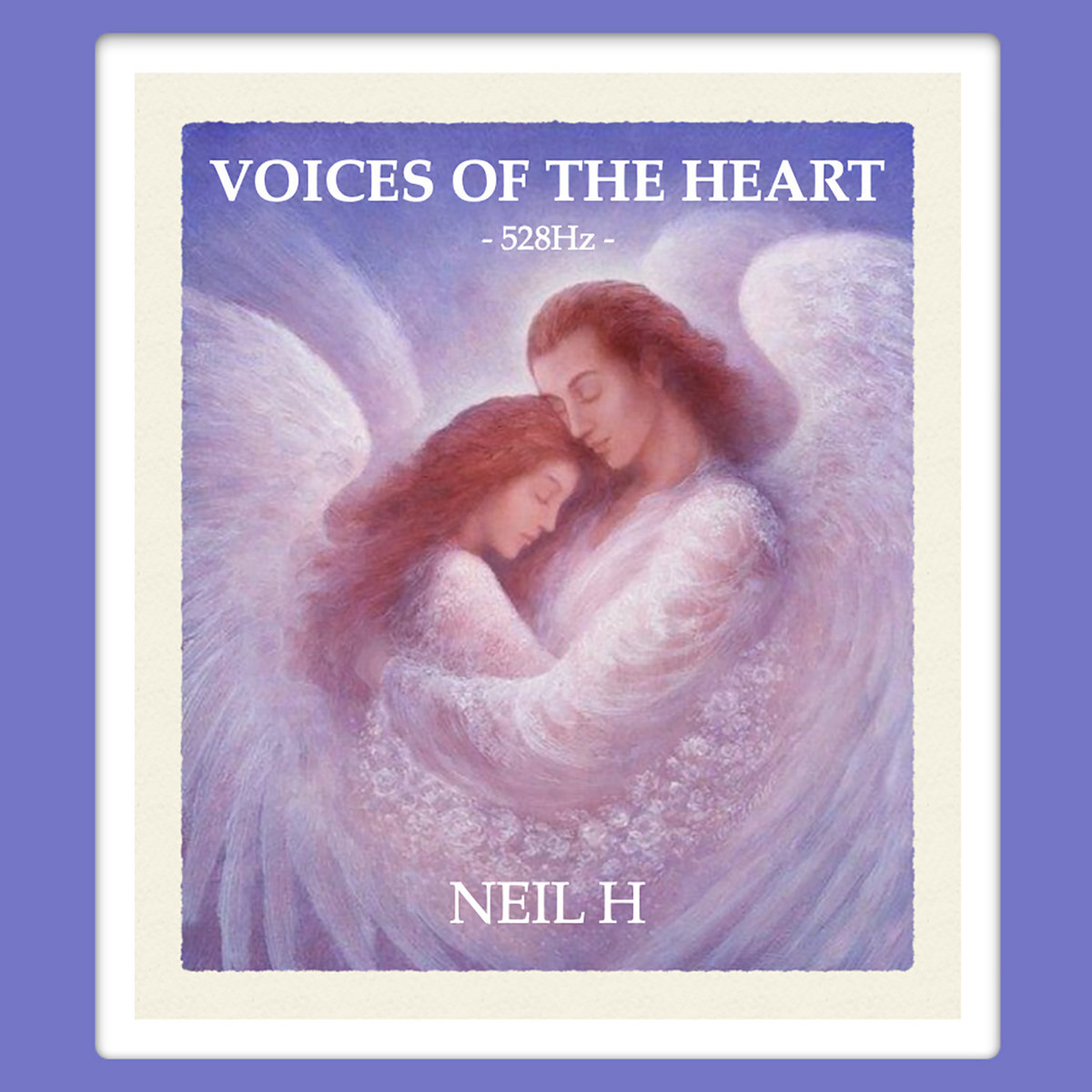 Voices of the Heart 528Hz | Neil H | Neil H Official