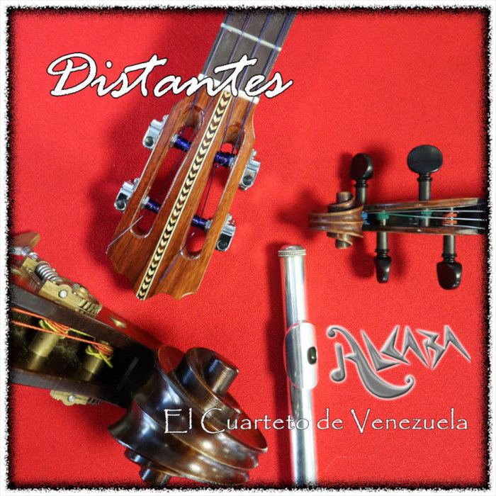 DISTANTES | Grupo ALCABA, El Cuarteto de Venezuela | Grupo Alcaba