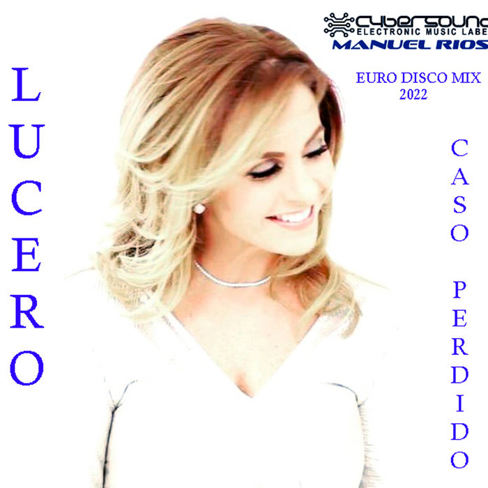 Lucero - Caso Perdido (Unofficial Euro Disco Mix 2022 - Manuel Rios ...