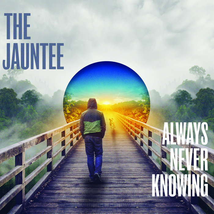 Always Never Knowing | The Jauntee