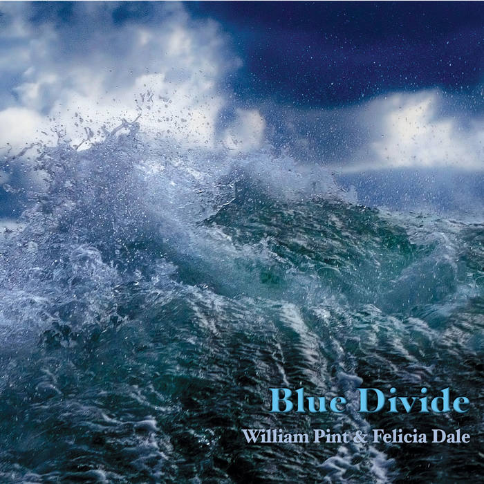 Blue Divide | William Pint & Felicia Dale