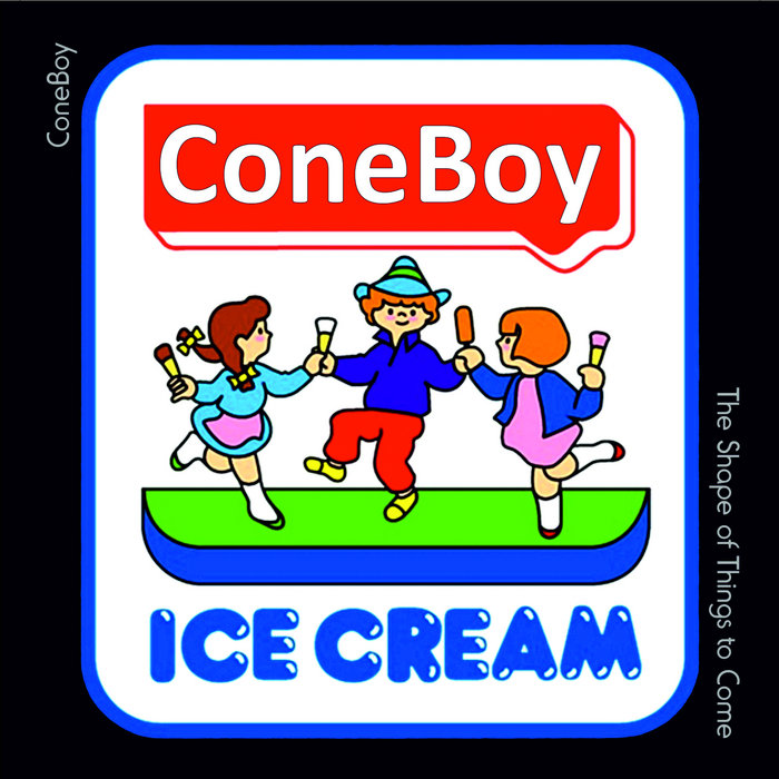 CONEBOY - The Shape of Things to Come | MARSHALL STAR